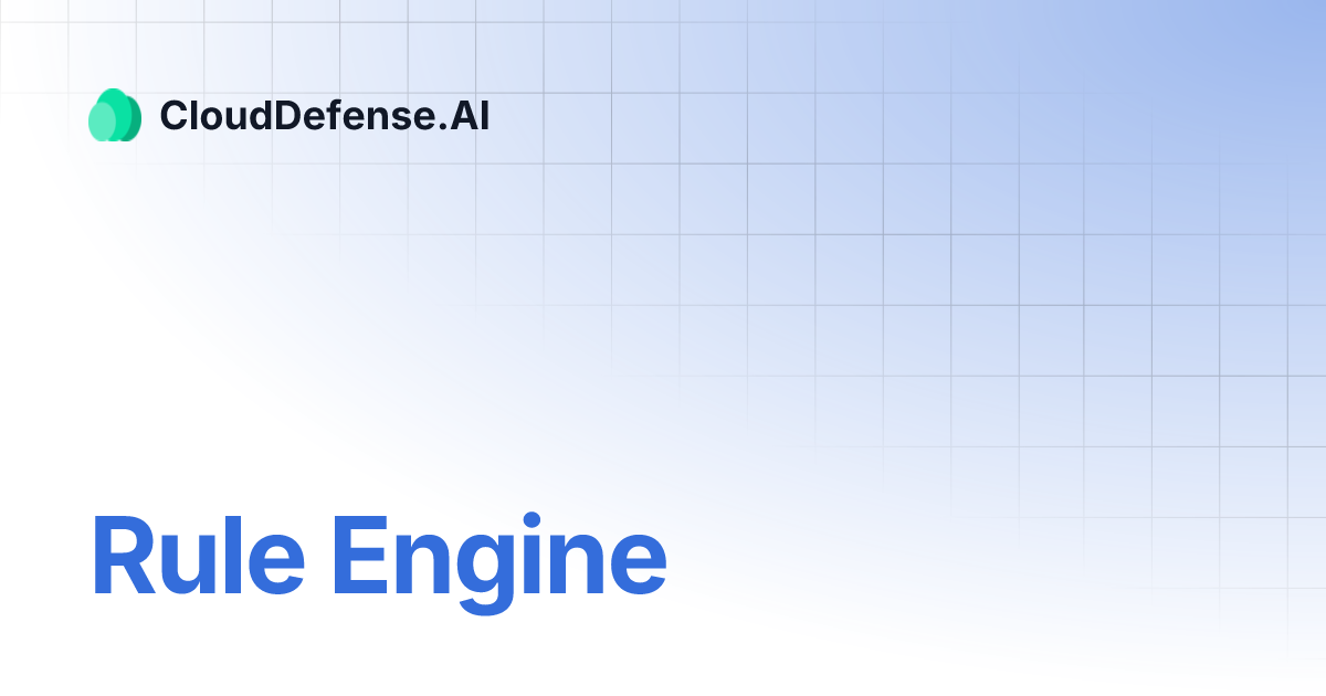 Rule Engine | CloudDefense.AI