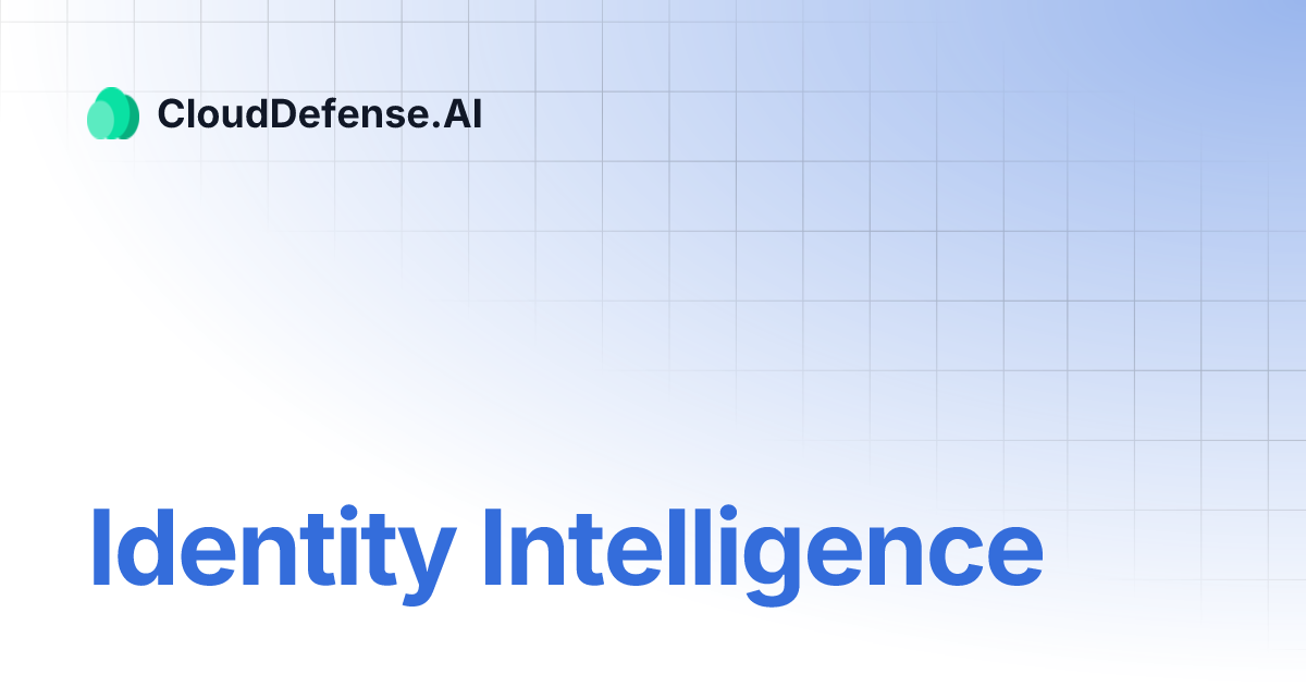 Identity Intelligence | CloudDefense.AI